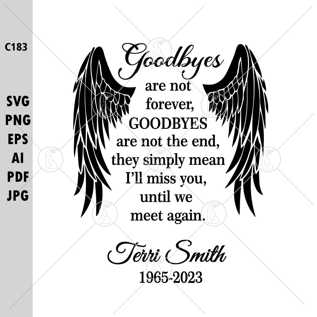 Goodbyes Are Not Forever Goodbyes Are Not the End Poem SVG PNG in Loving Memory Angel Wings ...