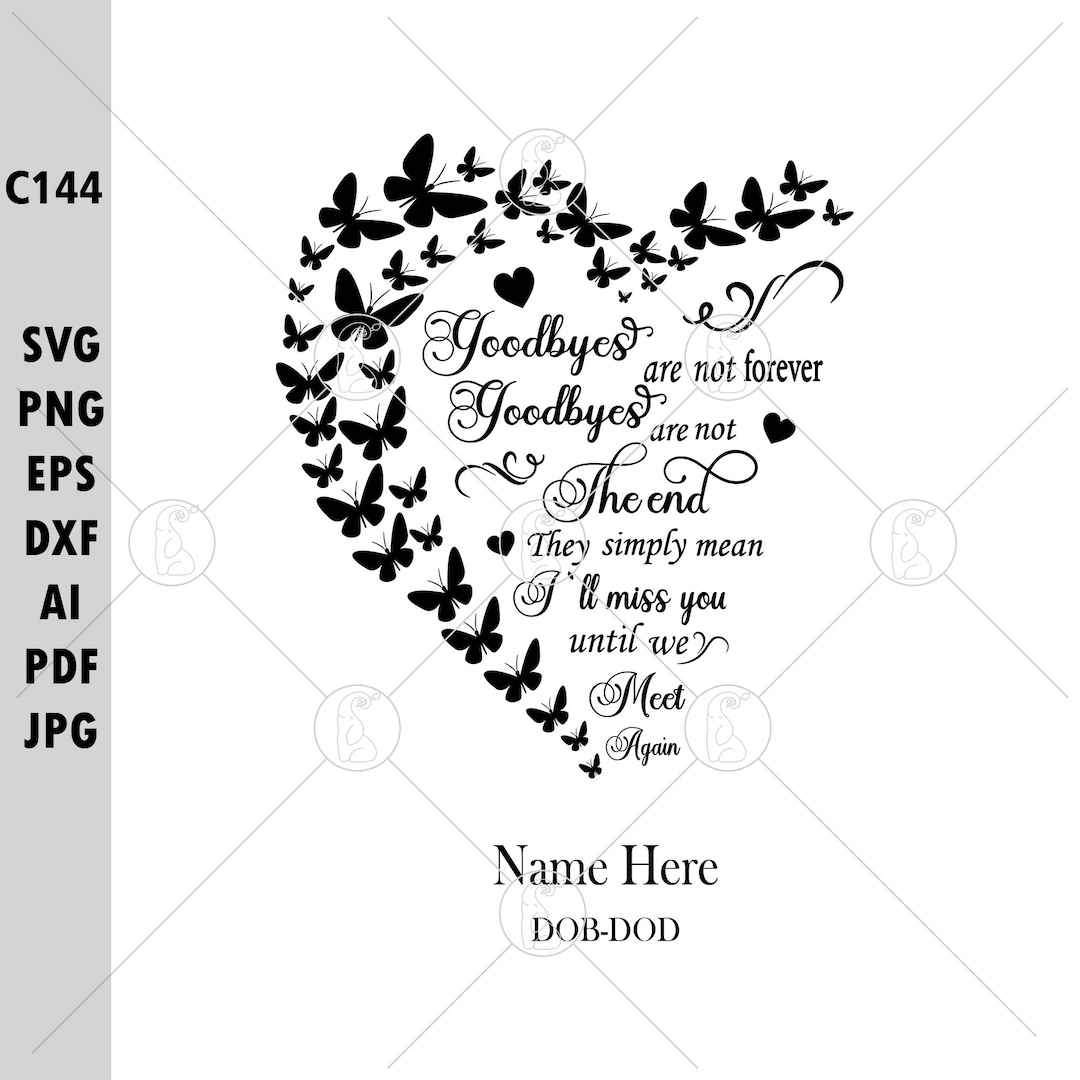 Goodbyes Are Not Forever Goodbyes Are Not the End SVG PNG Heart Symbol of Butterflies Flying up ...