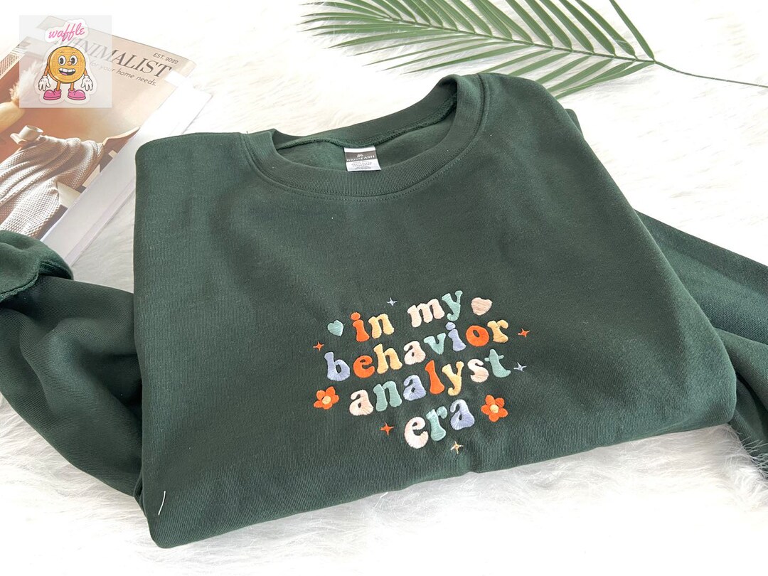 EMBROIDERED in My Behavior Analyst Era Sweatshirt, Behavior Technician Crewneck, Funny BCBA Gift ...