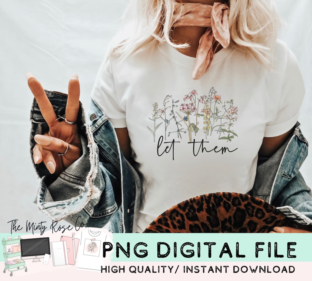 Let Them Png, Let Them Floral, Let Them Sublimation, Trending ...