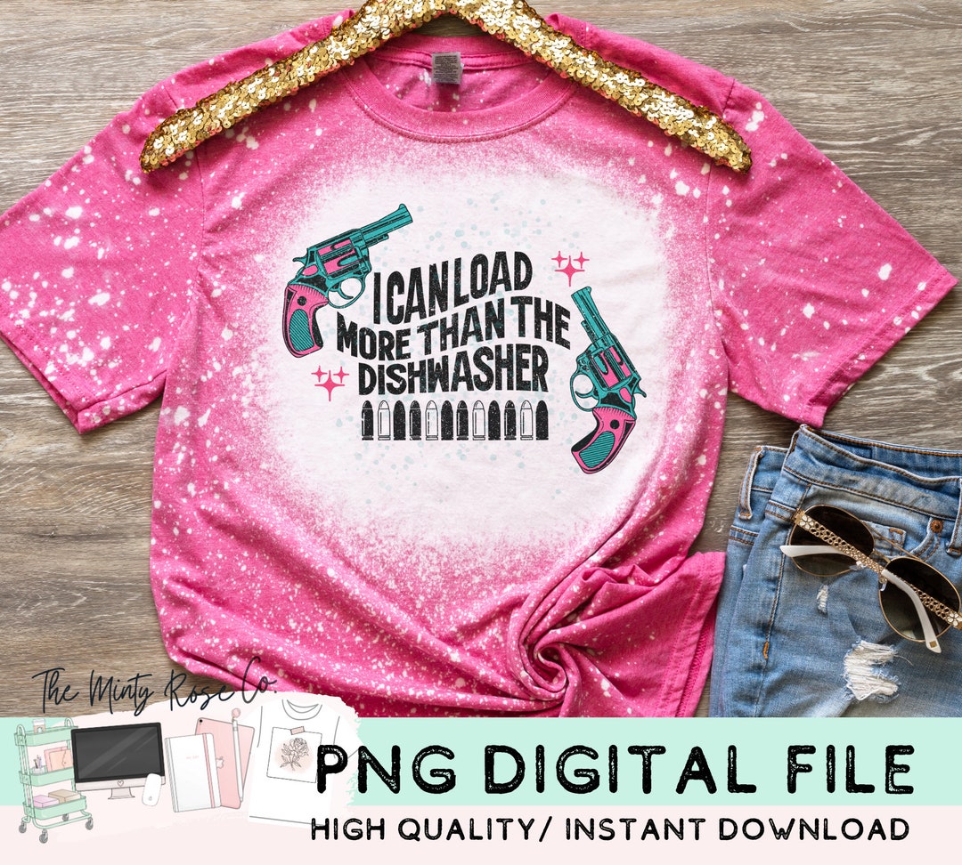 I Can Load More Than the Dishwasher Png, Sublimation, T-shirt Designs ...