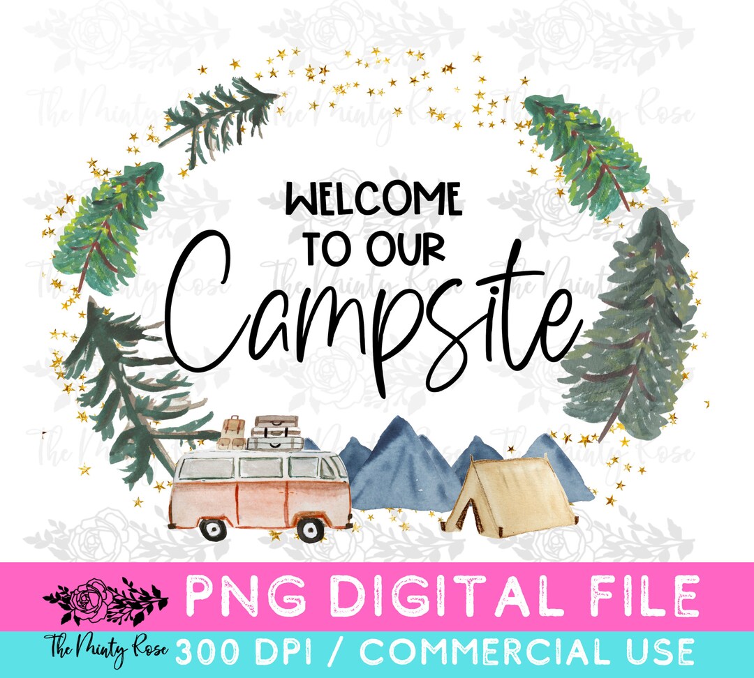 Welcome to Our Campsite Png, Camper Sublimation, Camping Png, Camping ...