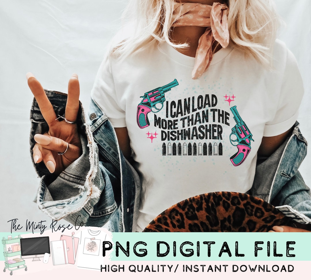 I Can Load More Than the Dishwasher Png, Sublimation, T-shirt Designs ...