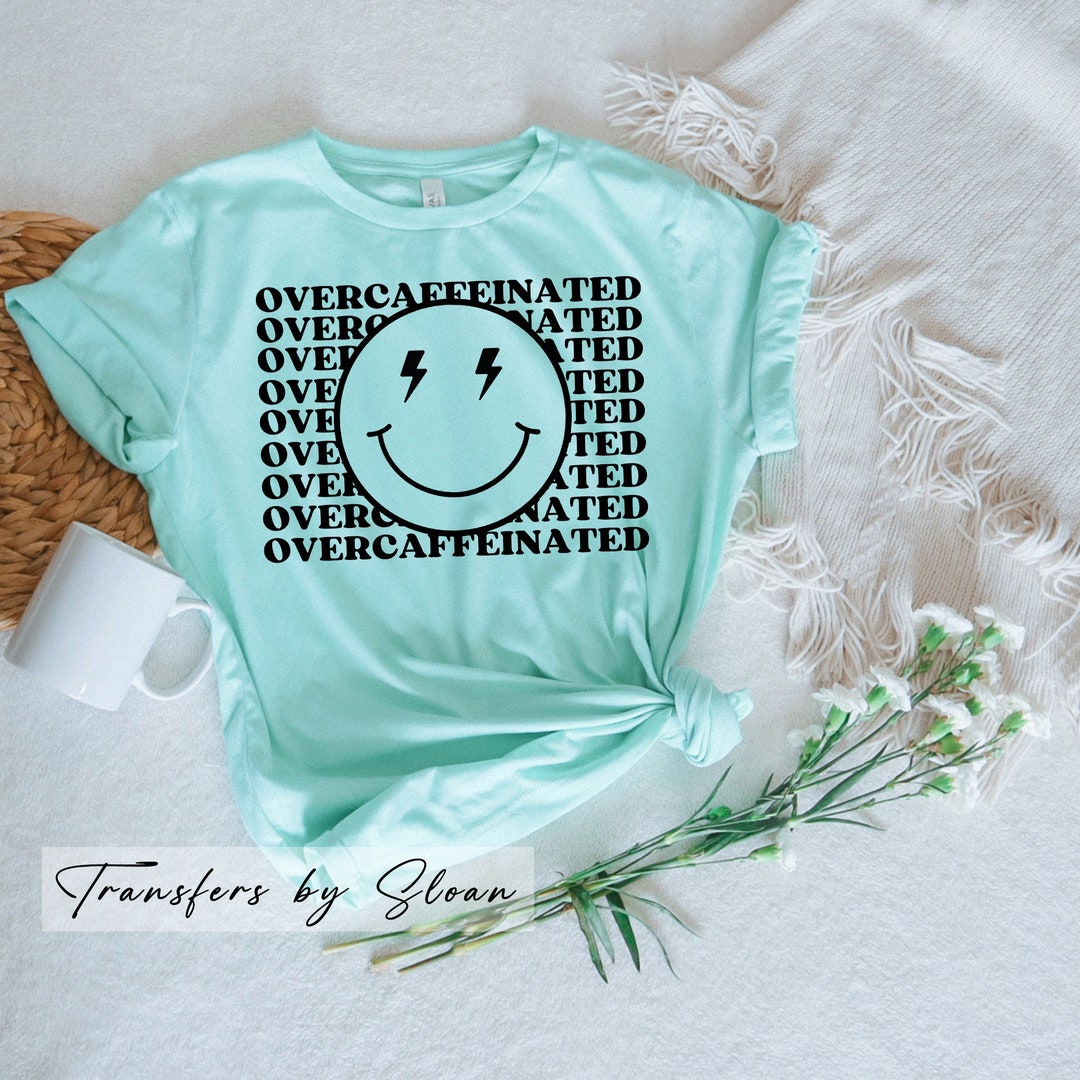 Overcaffeinated Screen Print Transfer | Coffee Screen Print Transfer ...