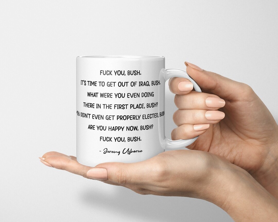 Fuck You Bush Poem Mug, Fuck You Bush Mug, Jeremy Peep Show, Jez Peep ...