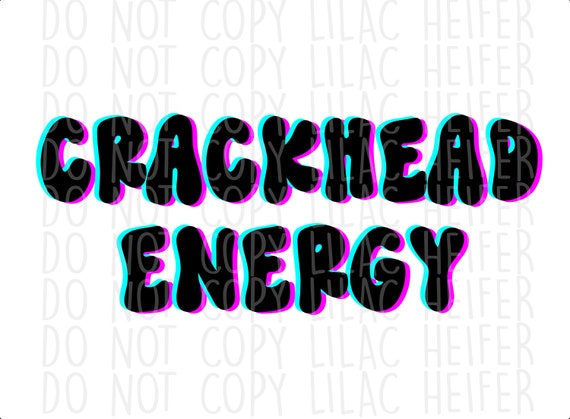 Crackhead Energy Multi PNG Digital Design - Etsy