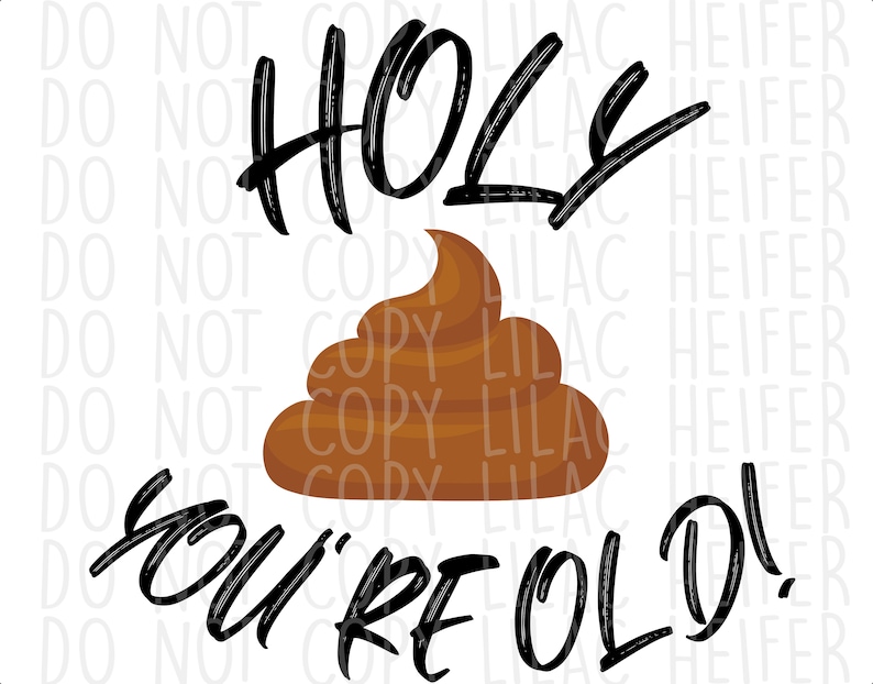 Holy Crap You're Old | PNG | DIGITAL DESIGN - Etsy