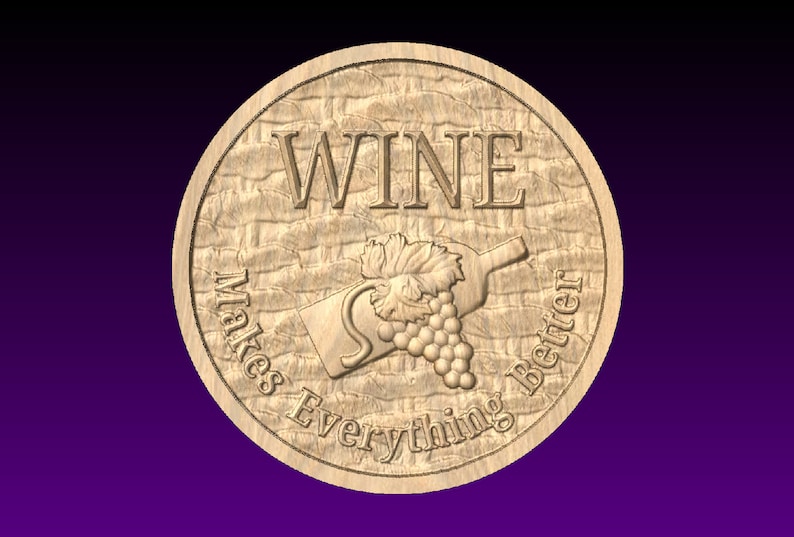 Wine Makes Everything Better 3D Digital .STL File(s) for CNC - Vectric ...