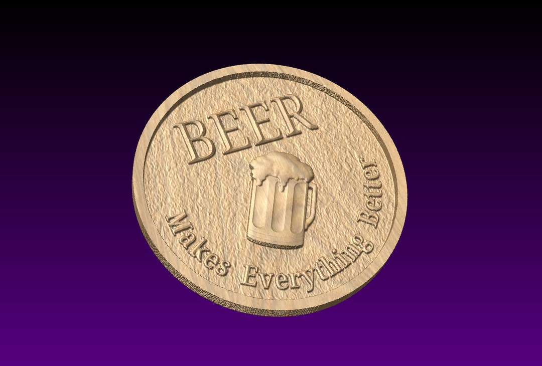 Beer Makes Everything Better 3D Digital .STL File for CNC - Aspire and ...