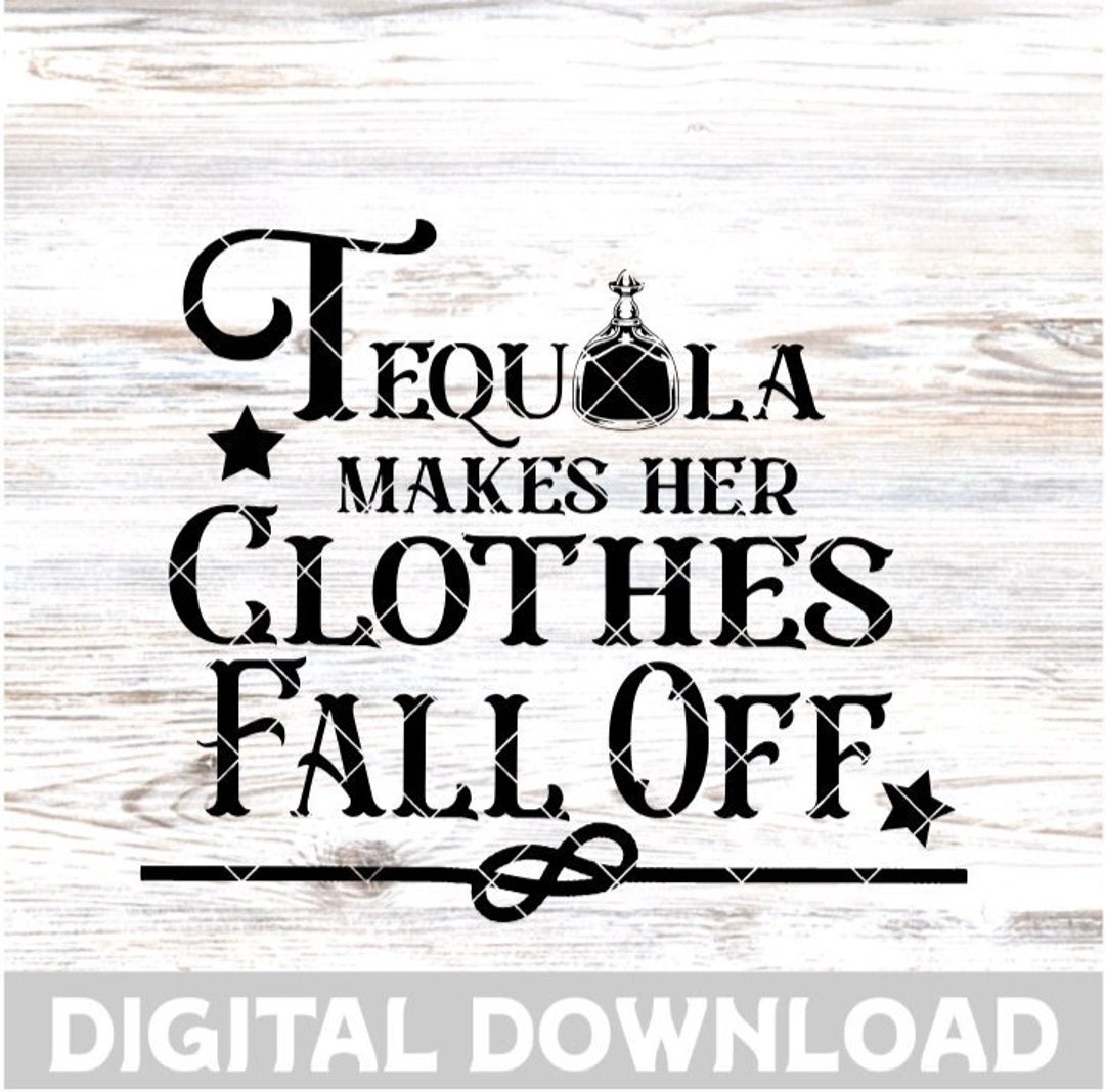 Tequila Makes Her Clothes Fall off SVG: Nashville Bachelorette Party ...