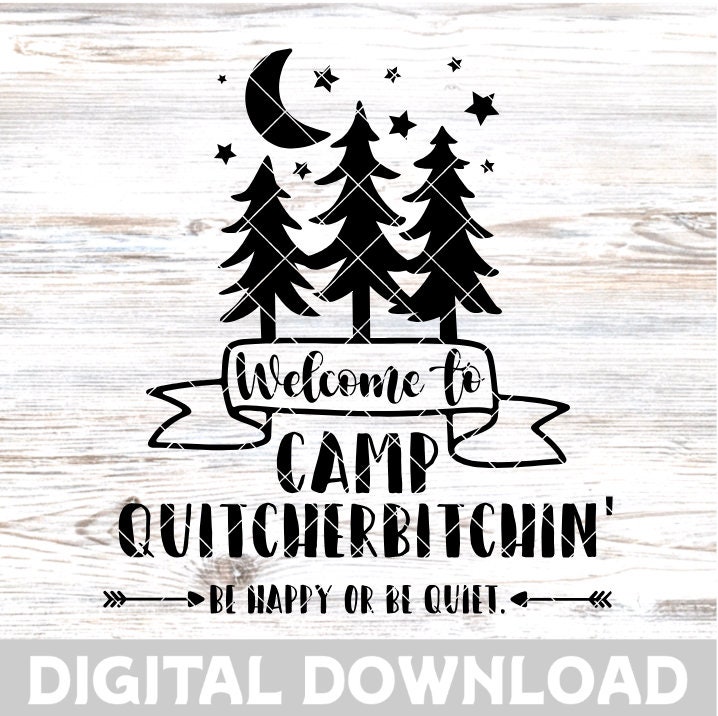 Camp Quitcherbitchin' Digital Download CUT File SVG PNG Jpg Cricut ...
