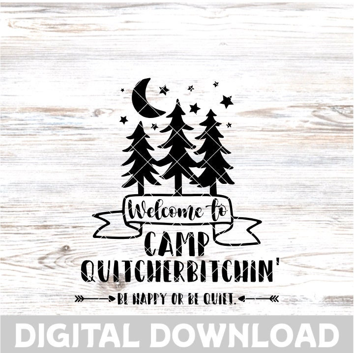 Camp Quitcherbitchin' | Digital Download | Funny Camping | SVG | PNG ...