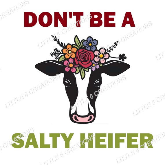 Don't Be A Salty Heifer PNG - Etsy