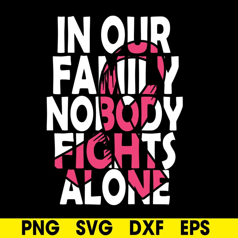 In Our Family Nobody Fights Alone Svg, Pink Ribbon Svg, Breast Cancer ...
