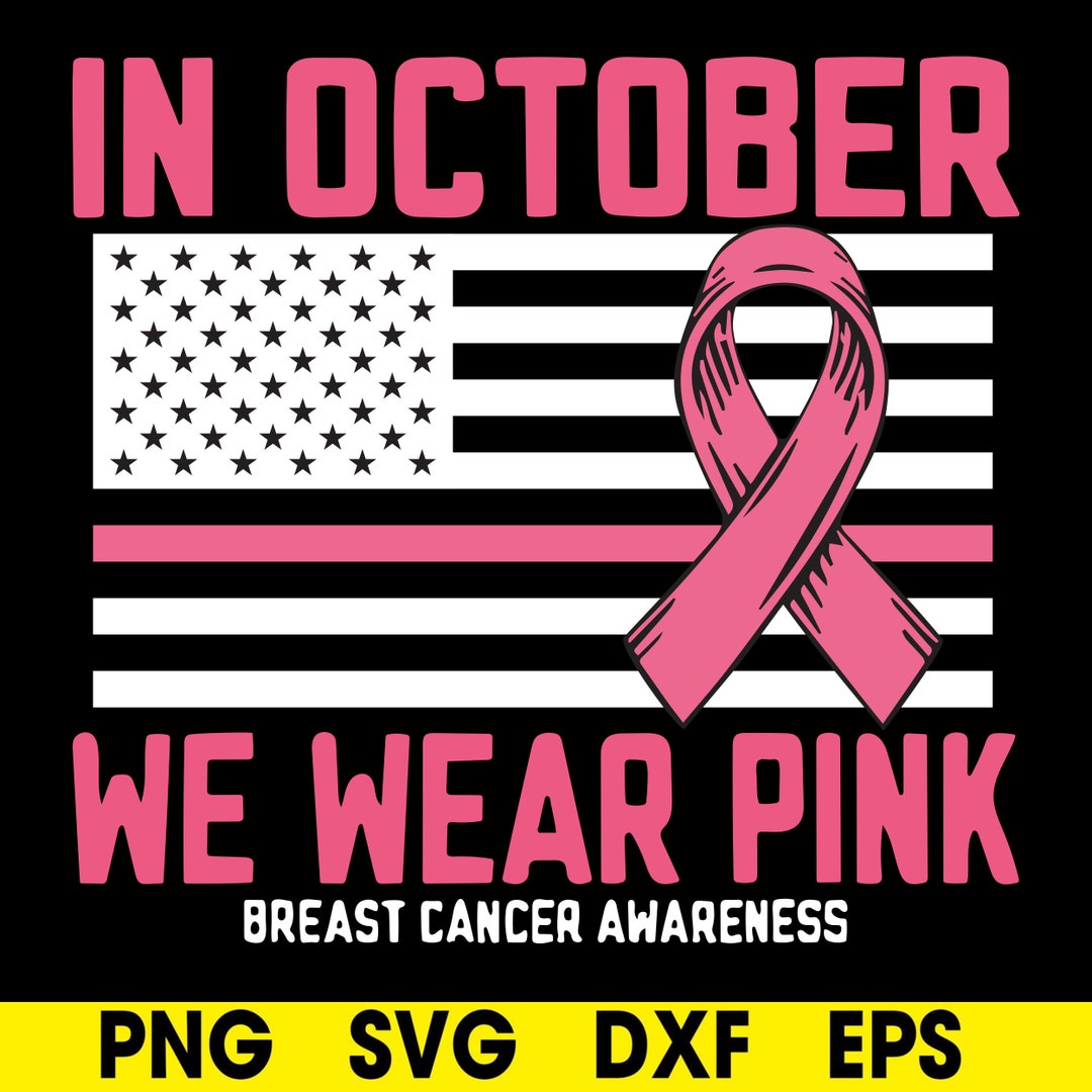 In October We Wear Pink Svg Usa Flag Svg Pink Cancer Svg Etsy