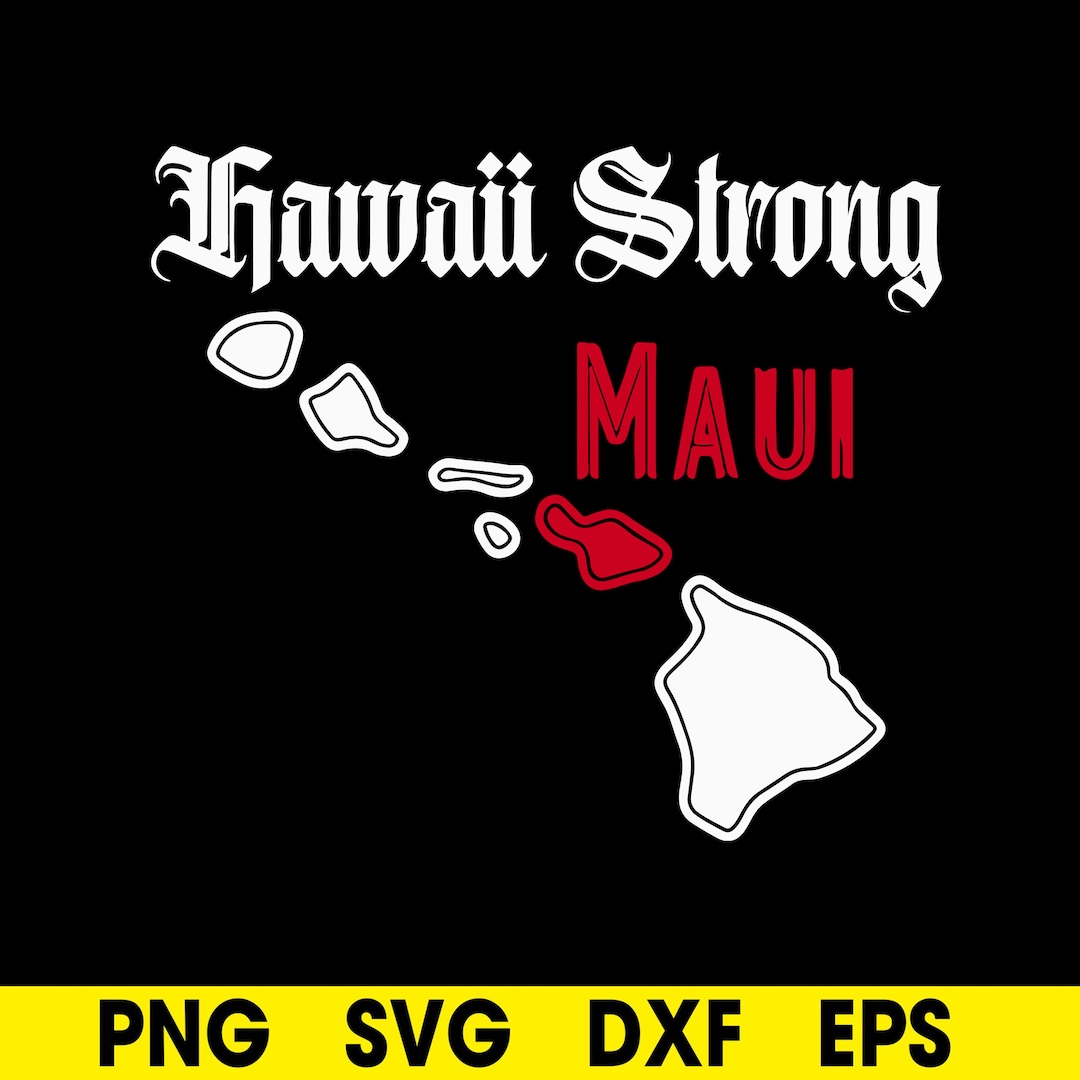 Hawaii Strong Svg, Maui Strong Svg, Hawaii Flag SVG, Maui Wildfire ...