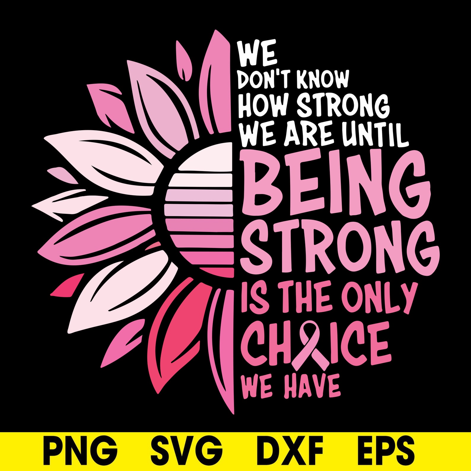 Being Strong Svg, Pink Sunflower Svg, Pink Cancer Svg, Pink Ribbon Svg ...