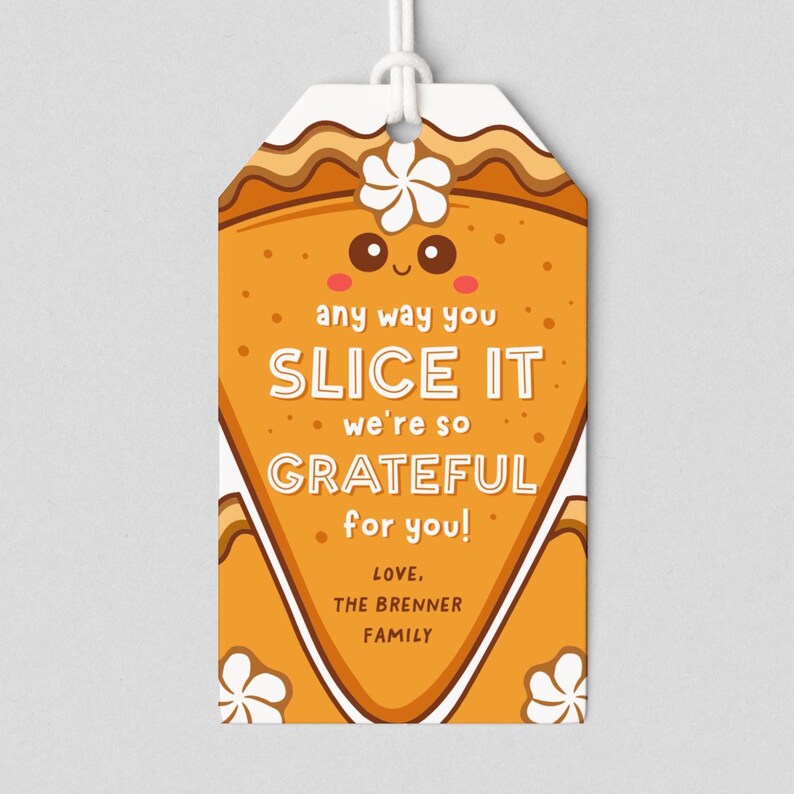 Editable Thanksgiving Gift Tag Printable, Anyway You Slice It Pumpkin ...