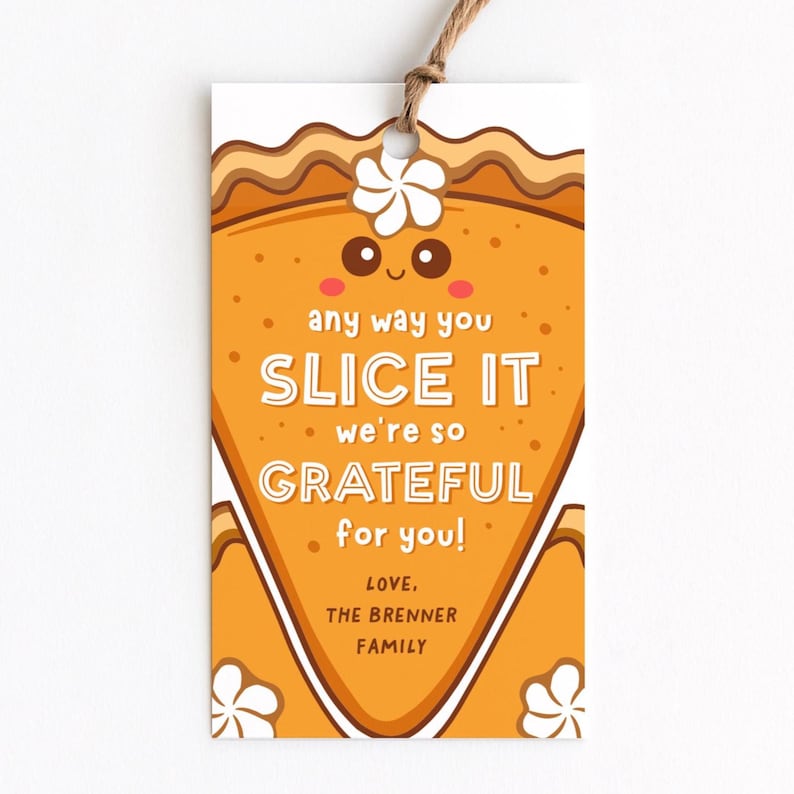 Editable Thanksgiving Gift Tag Printable, Anyway You Slice It Pumpkin ...