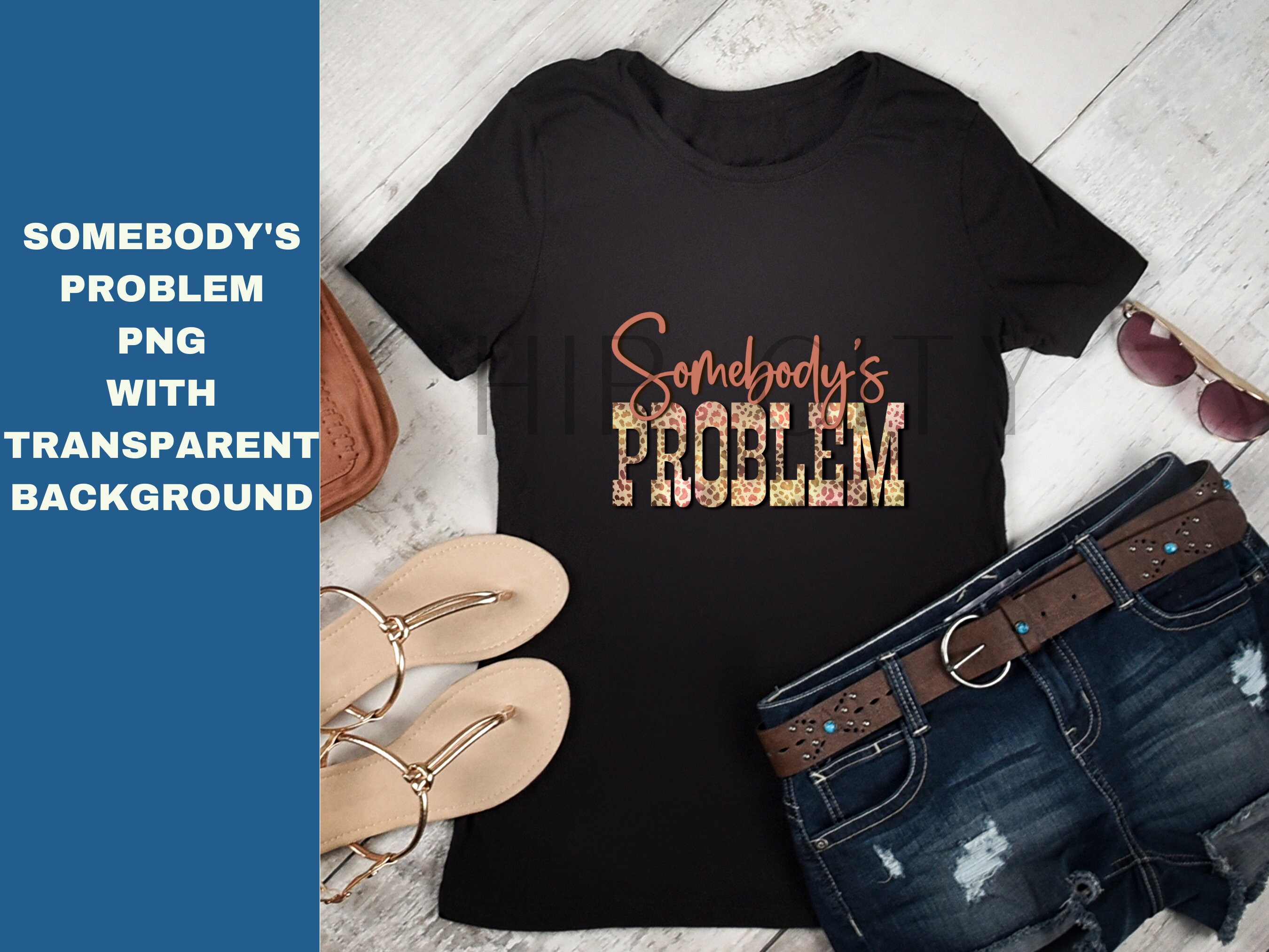 Somebody's Problem PNG, PNG 4 Pack, Somebody's Problem Sublimation ...