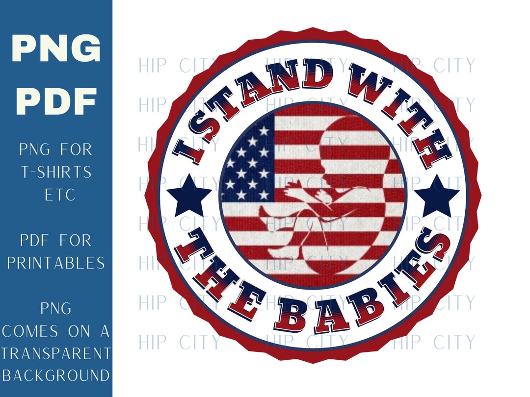 Pro Life PNG, I Stand With the Babies, Pro Life Graphics, Choose Life ...