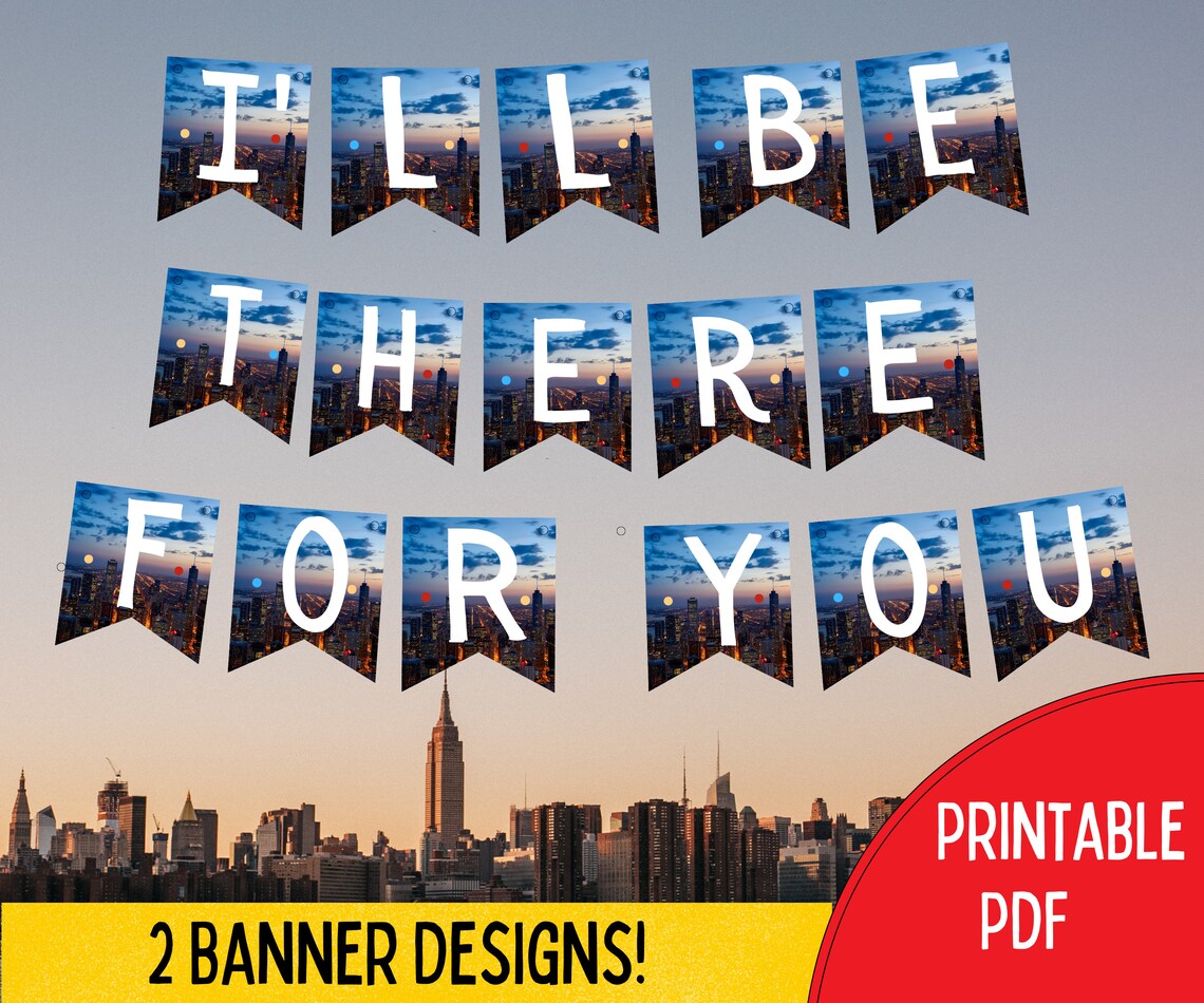 I'll Be There for You Printable Banner | Friends Inspired Banner ...