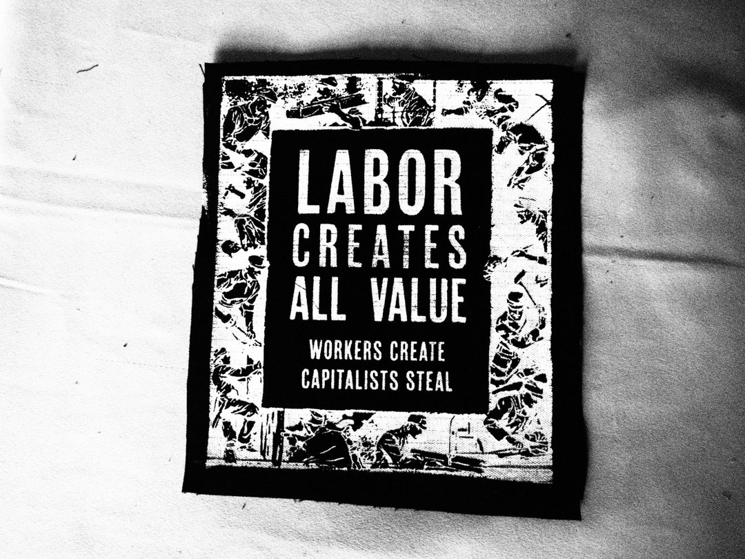 Labor Creates All Value - Workers Create, Capitalists Steal - Back ...