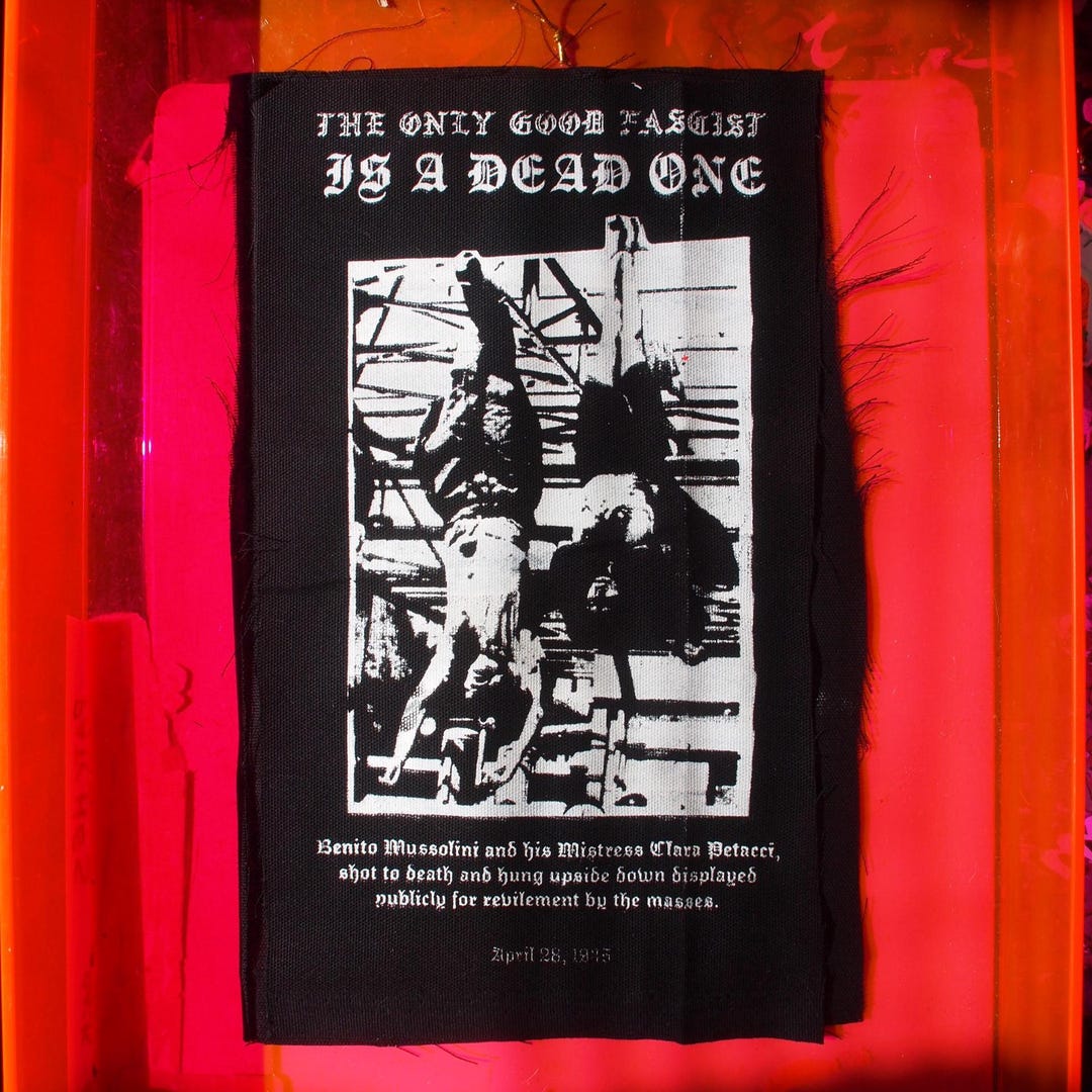 The Only Good Fascist is a Dead One BACK Patch - Hanging Dead Mussolini ...