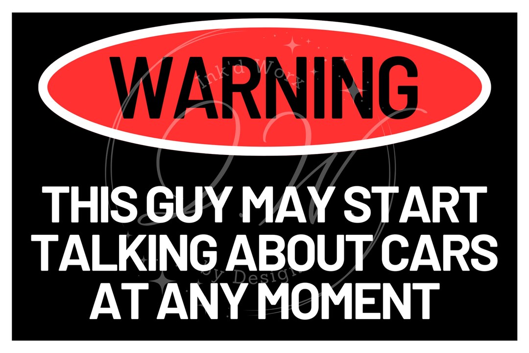 Humorous Caution Car Guys and Gear Heads Talk About Cars PNG - Etsy