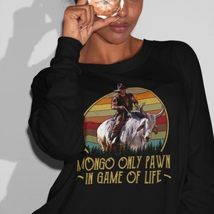 Mongo Only Pawn in Game of Life T-shirt, Blazing Saddles Shirt, Cowboy ...