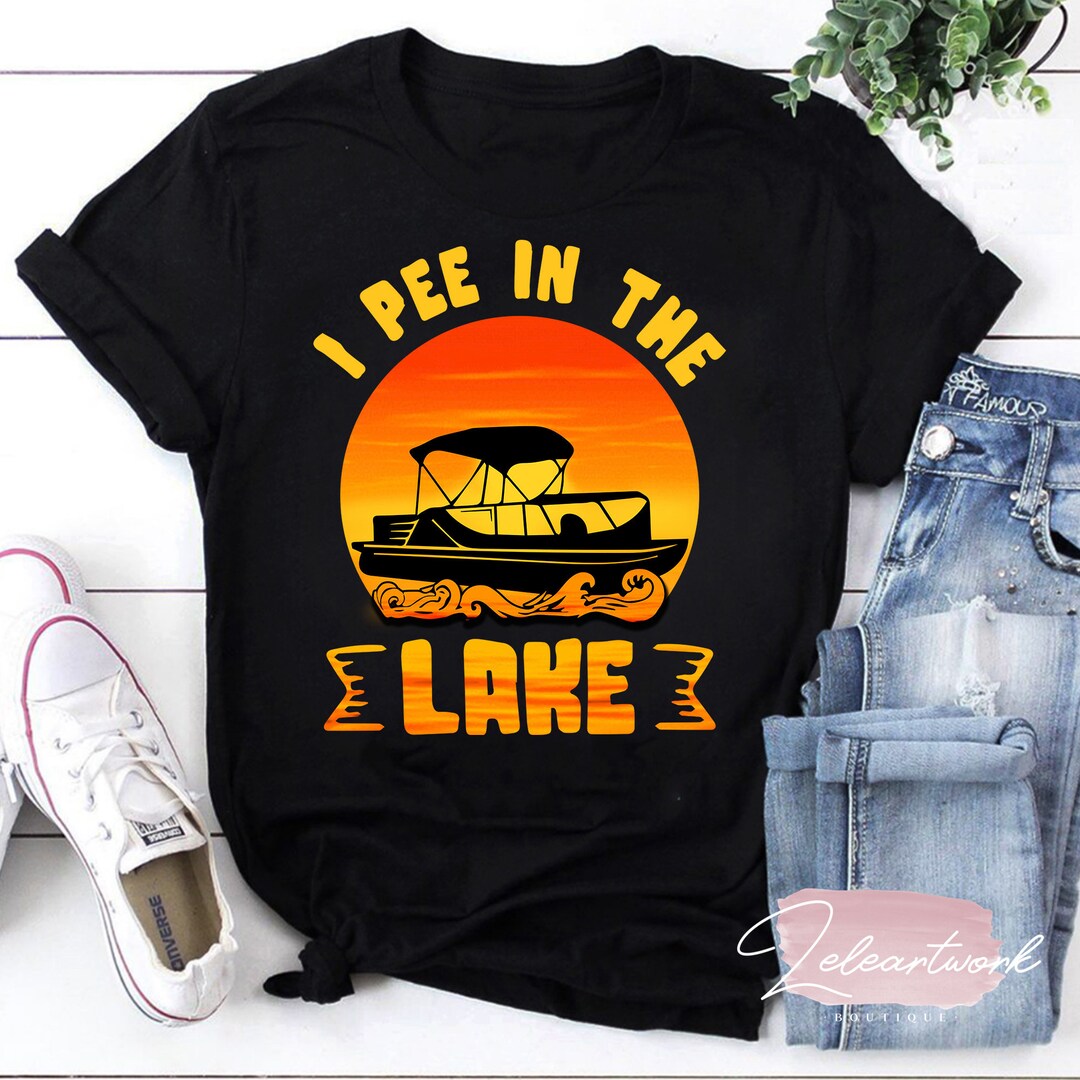 I Pee in the Lake Vintage Boating Pontoon T-shirt, Boat Shirt, Pontoon ...