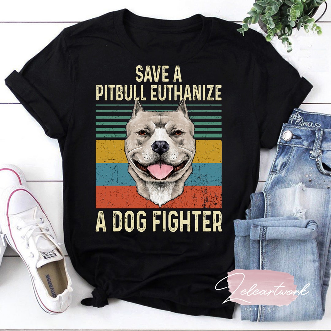 Save A Pitbull Euthanize A Dog Fighter Vintage S-shirt, Pitbull Shirt ...