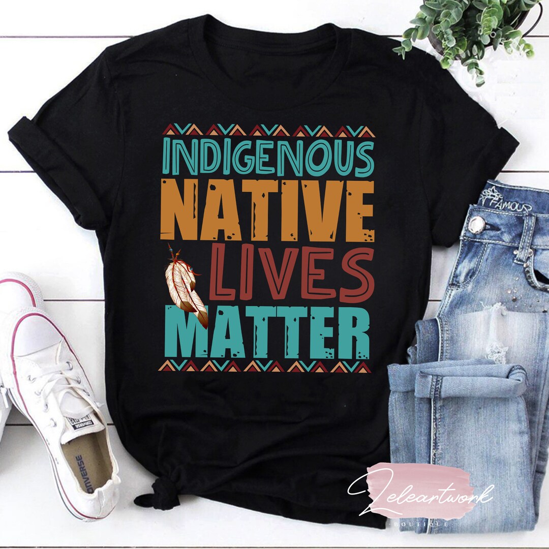 Indigenous Native Lives Matter Native American Civil Rights Movement T ...