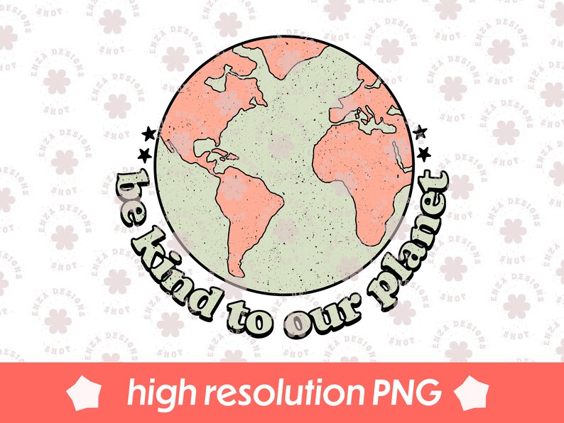 Be Kind to Our Planet Png Love Our Planet Png Earth Day Png - Etsy