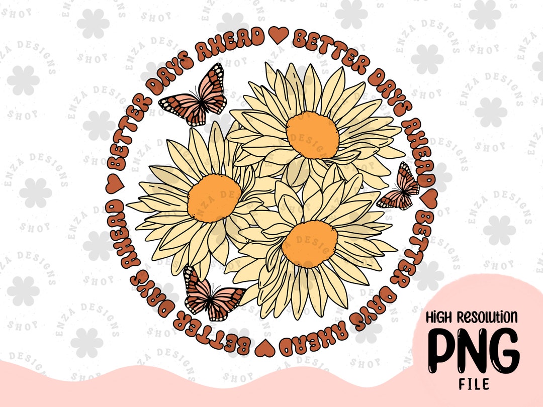 Better Days Ahead Png, Positive Quotes Png, Mental Health Png, Floral ...