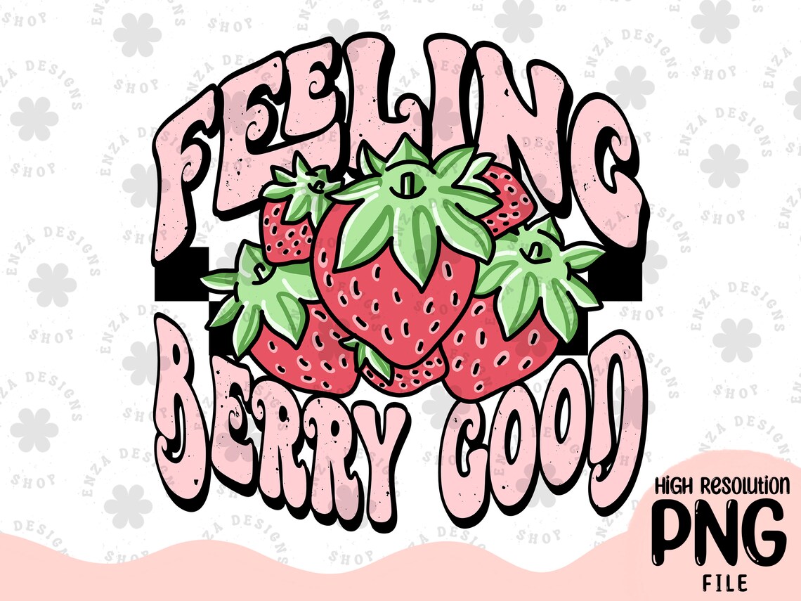 Feeling Berry Good Png Strawberry Shirt Designs Summer Png - Etsy