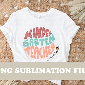 Kinder Garden Teacher PNG, Teacher Sublimation Design, Teacher Shirt ...