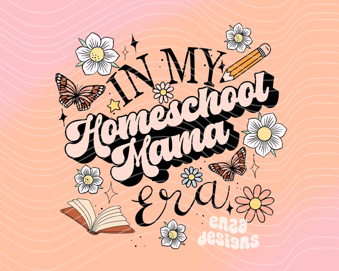 In My Homeschool Mama Era Png, Homeschool Mom Png, Mama Png Shirt ...
