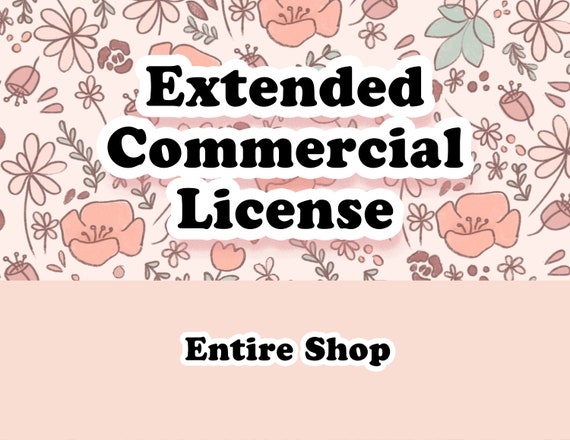 Extended Commercial License Entire Shop - Etsy