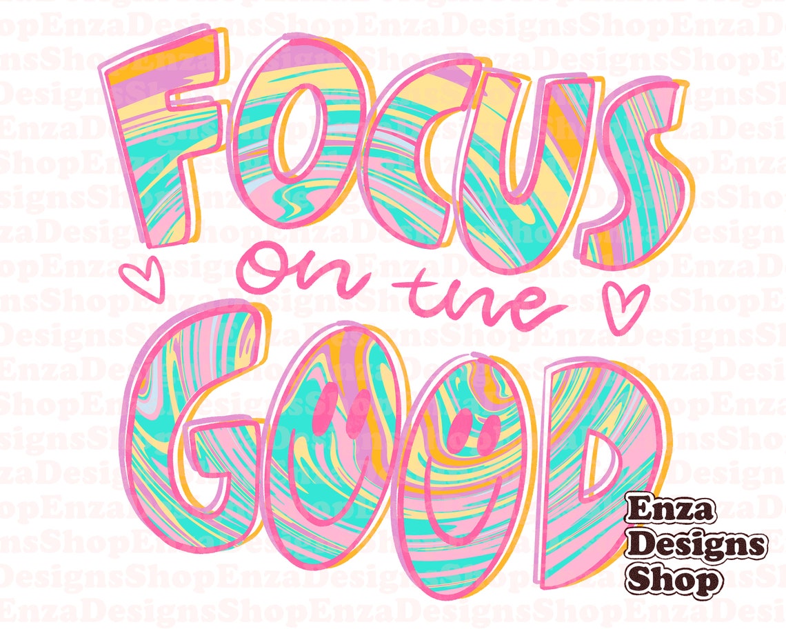 Focus on the Good PNG, Positivity Quote Shirt Download, Positivity ...