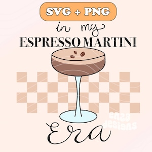 In My Espresso Martini Era Svg Png, Espresso Martini Svg, Coffee Lover ...