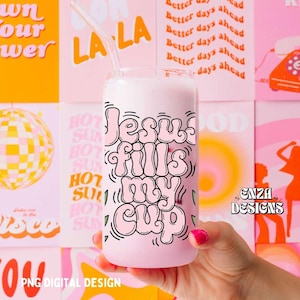 Jesus Fills My Cup 16 Oz Libbey Can Glass Wrap Png Digital Download ...