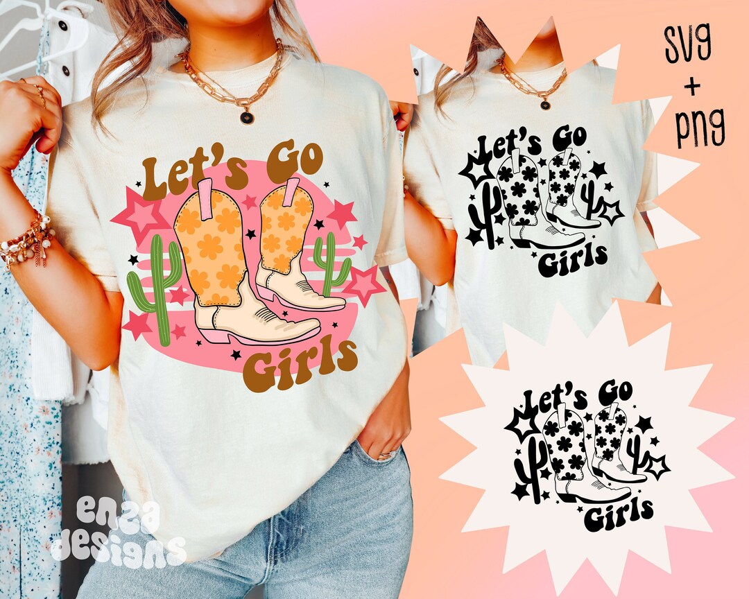 Let's Go Girls Svg, Cowgirl Png Sublimation, Western Svg, Cowgirl Boots ...