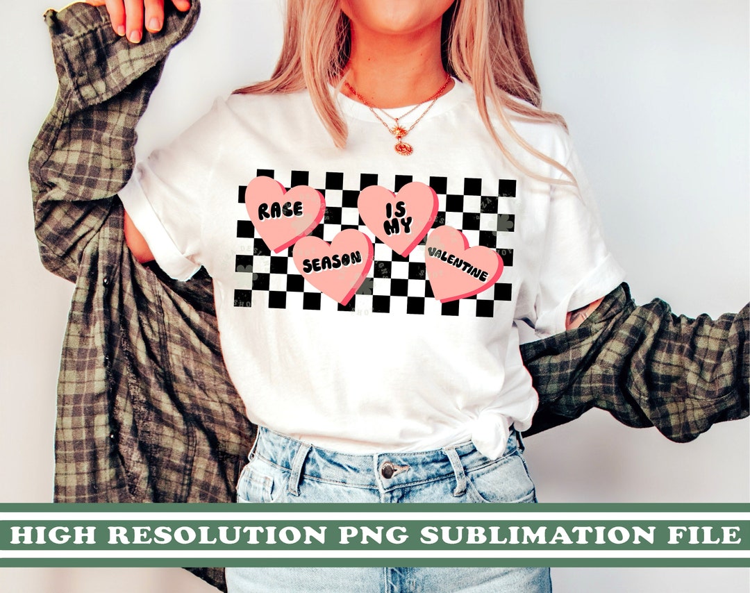 Race Season is My Valentine Png, Valentines Day Png, Racing Shirt ...