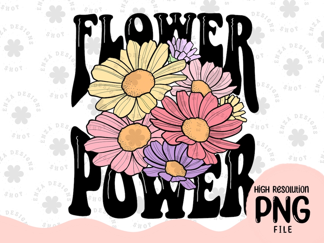 Flower Power Png, Flower Png, Spring Png Files for Sublimation, Daisy ...