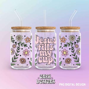Jesus Fills My Cup 16 Oz Libbey Can Glass Wrap Png Digital Download ...