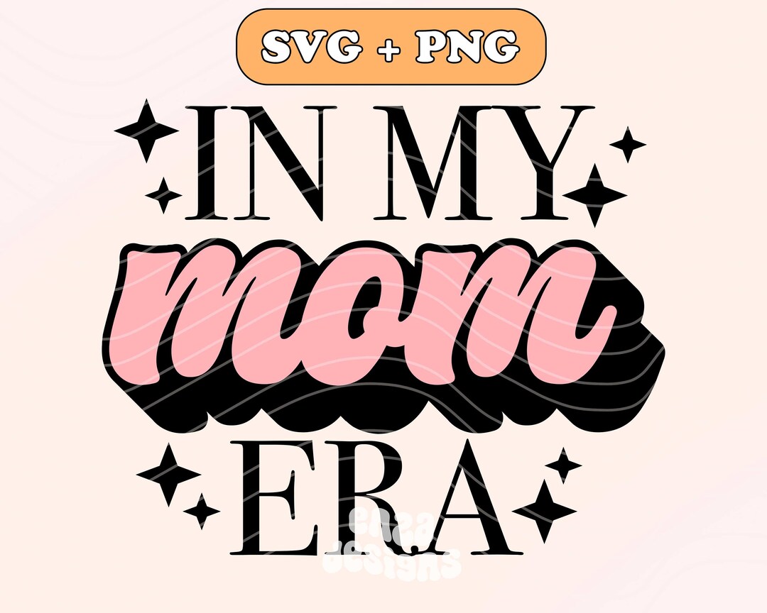 In My Mom Era Svg, Mom Svg Files, Trendy Svg, Mom Svg for Shirts, Mom ...