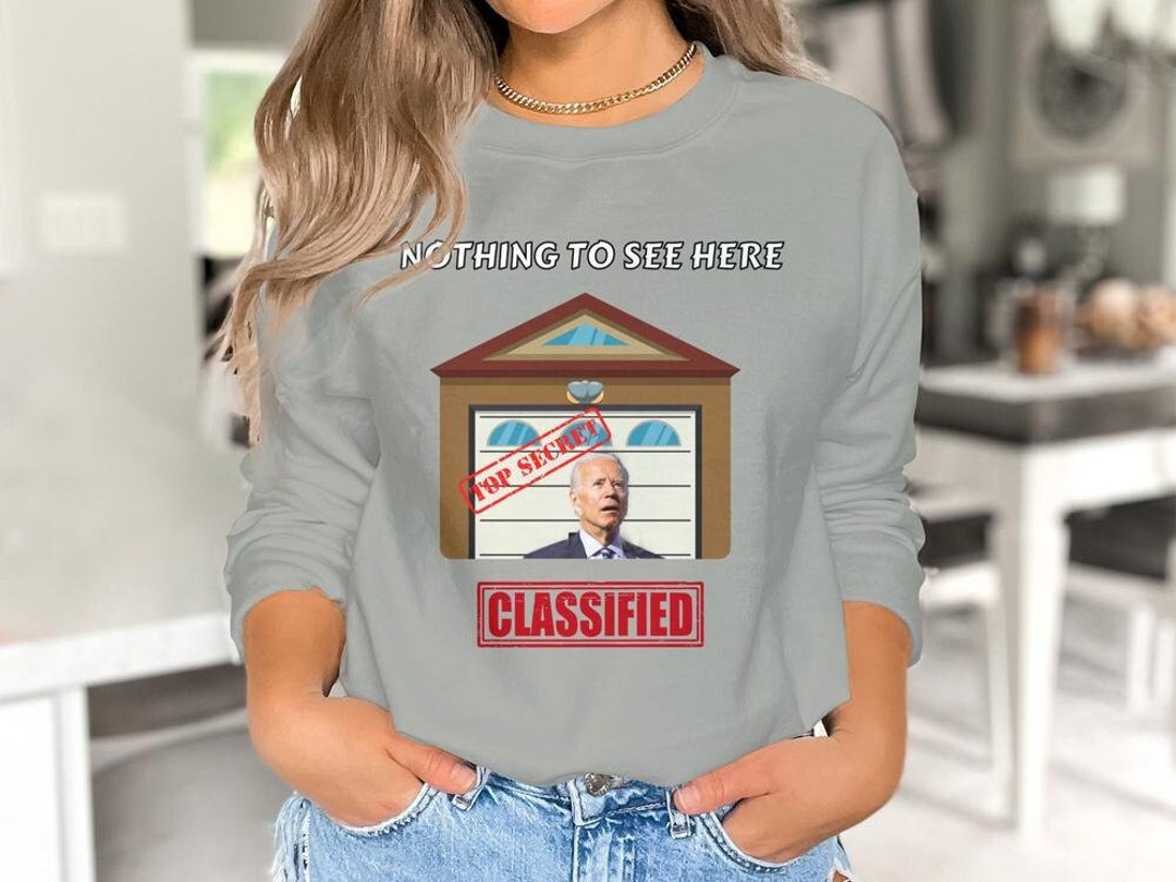 Joe Biden Classified Documents Sweatshirt, Nothing to See Here Shirt ...