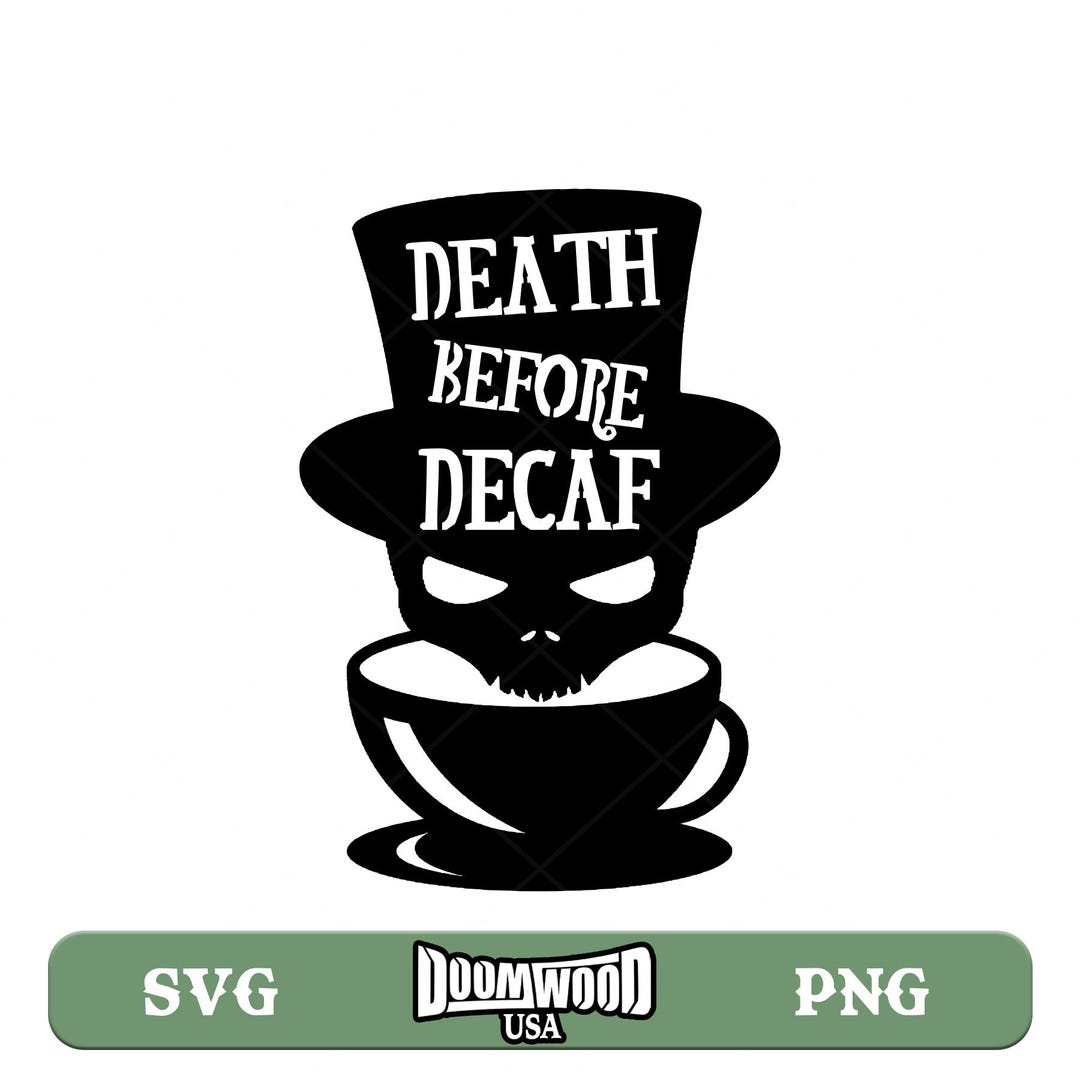 Death Before Decaf Svg Png Coffee Svg - Etsy