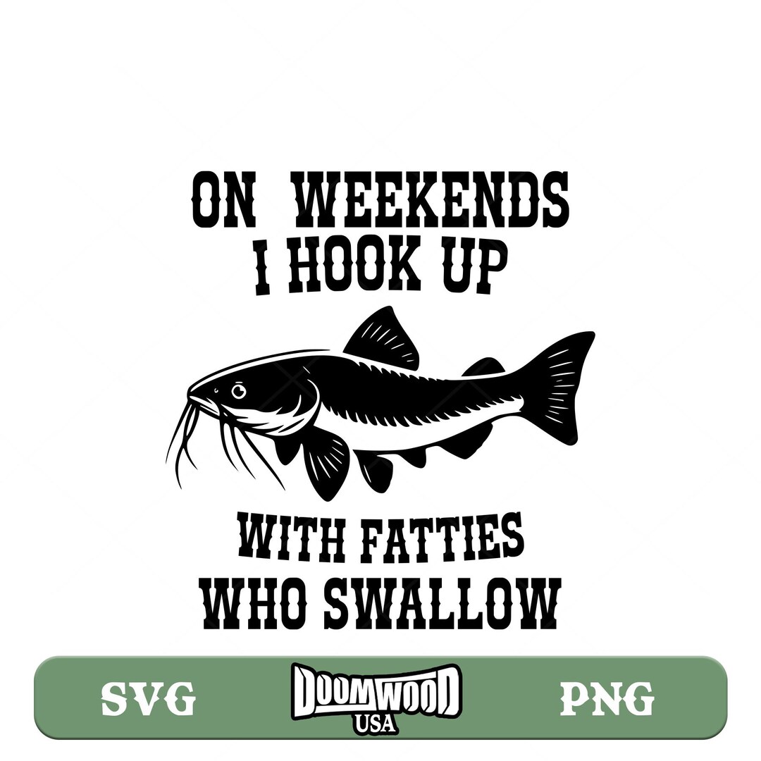 Catfish Hookup Png Svg Weekend Fisherman Fishing Svg - Etsy